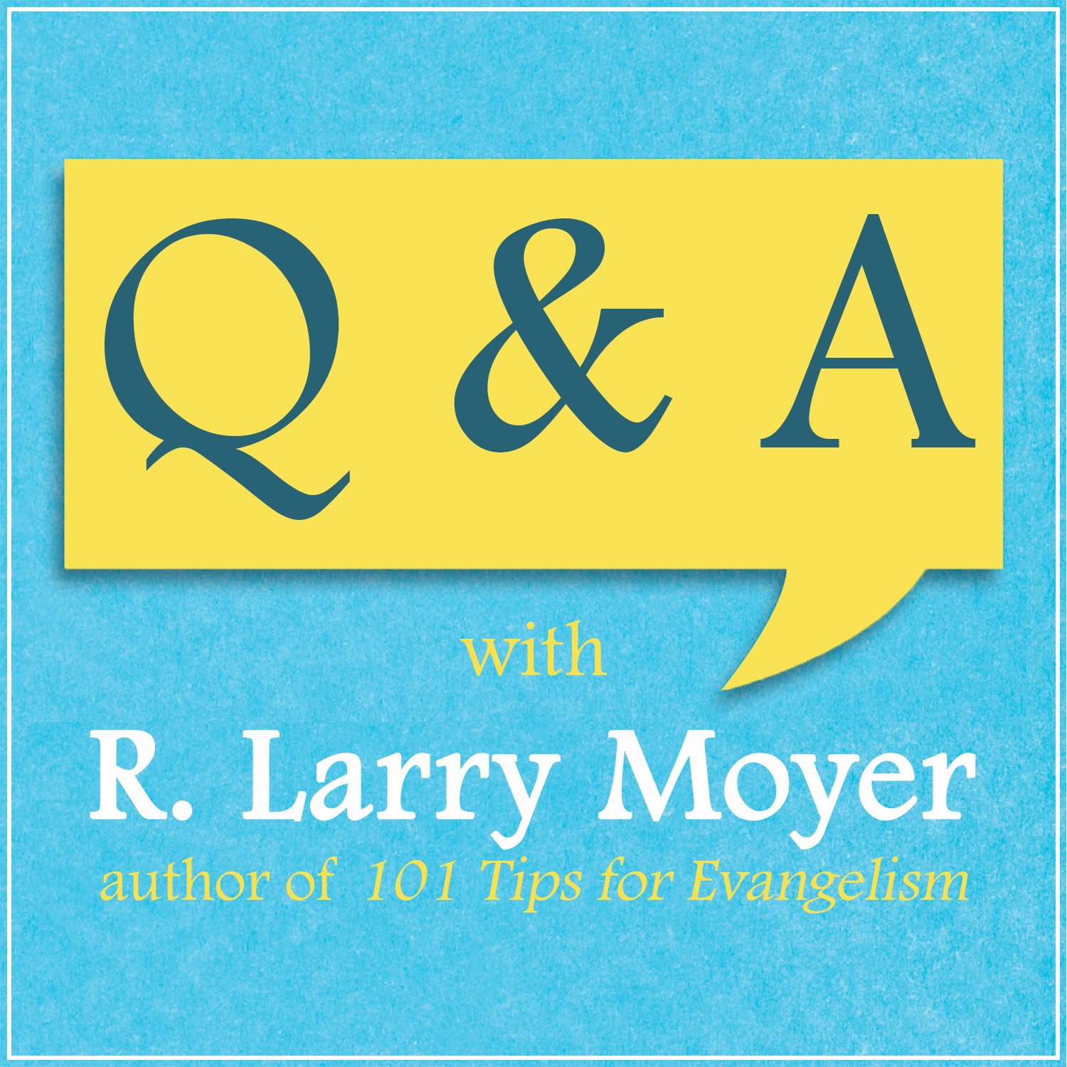 How to Evangelize — An Interview with R. Larry Moyer | Hendrickson ...